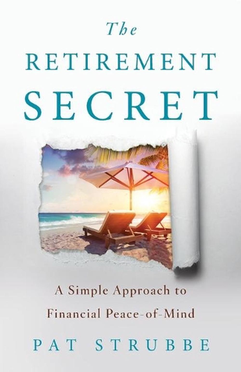 The Retirement Secret: A Simple Approach to Financial Peace-of-Mind by ...