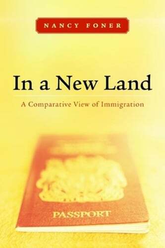In a New Land: A Comparative View of Immigration by Nancy Foner: New ...