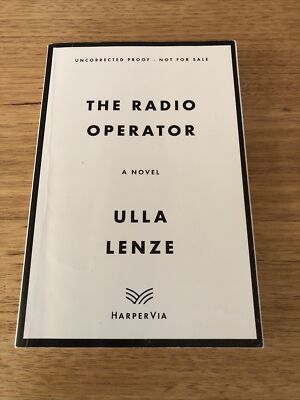 The Radio Operator: A Novel by Ulla Lenze. Uncorrected Proof. 1st Thus ...