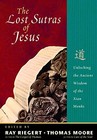 THE LOST SUTRAS OF JESUS: UNLOCKING THE ANCIENT WISDOM OF By Thomas ...