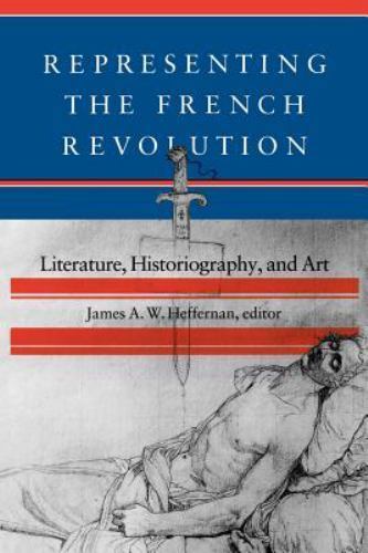 Representing the French Revolution : Literature, Historiography, and ...