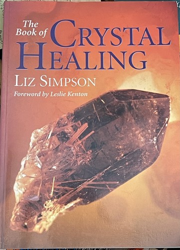 The Book of Crystal Healing by Liz Simpson (1997, Trade Paperback ...
