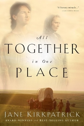 Jane Kirkpatrick All Together in One Place (Tascabile) Kinship And ...