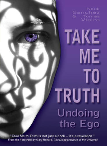 Take Me To Truth: Undoing the Ego - Paperback By Nouk Sanchez ...