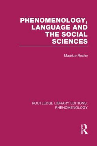 Phenomenology, Language and the Social Sciences by Maurice Roche (2015 ...