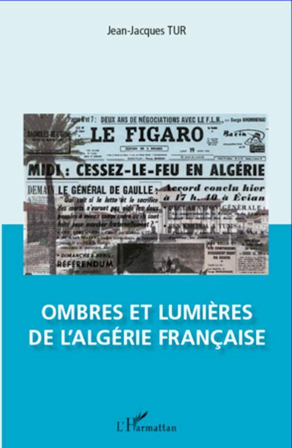 Ombres et lumières de l'Algérie française Jean-Jacques Tur Taschenbuch ...