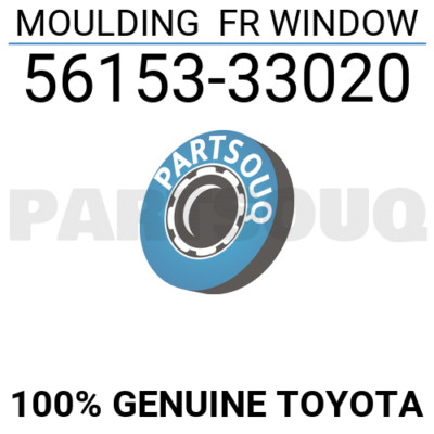 5615333020 Genuine Toyota MOULDING FR WINDOW 56153-33020 | eBay