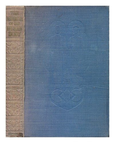 ROBERTS, HARRY The miracle of the human body / by Harry Roberts 1941 ...