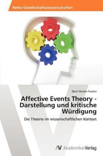Affective Events Theory - Darstellung und Kritische Würdigung by Dorit ...