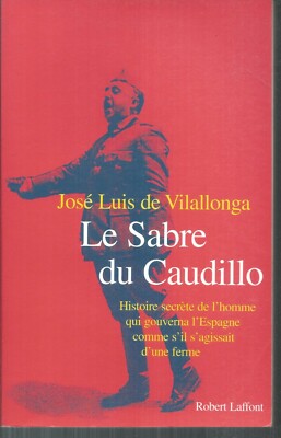 Le sabre du Caudillo.José Luis De VILALLONGA.Robert Laffont SF44 | eBay