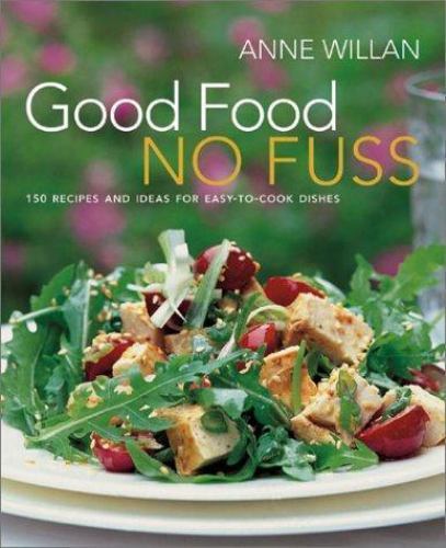 Good Food No Fuss : 150 Recipes and Ideas for Easy to Cook Dishes by ...
