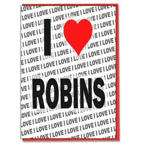 Greeting Card - Birthday Card - I Love Robins | eBay