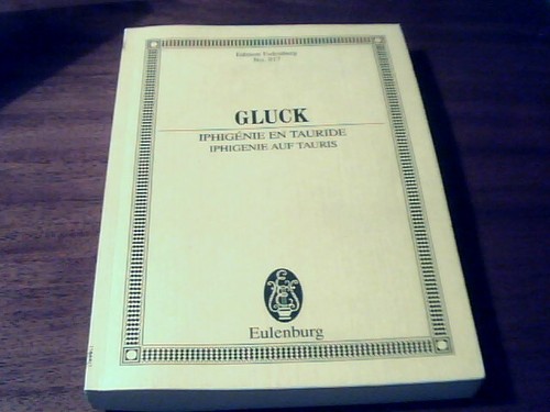 Edition Eulenburg No. 917 - Gluck.Iphigénie en Tauride - Iphigenie auf ...