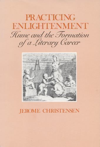 Practicing Enlightenment : Hume and the Formation of a Literary Career ...