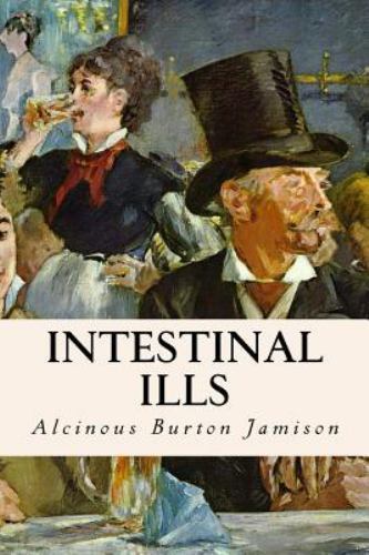Intestinal Ills by Alcinous Burton Jamison (2016, Trade Paperback) for ...