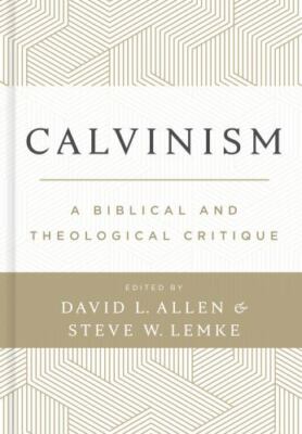 Calvinism: A Biblical and Theological Critique - David L. Allen ...
