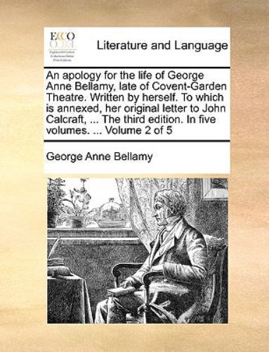 Apology for the Life of George Anne Bellamy, Late of Covent-Garden ...