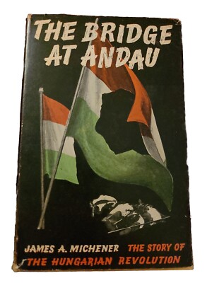 The Bridge at Andau : The Compelling True Story of a Brave, Embattled ...