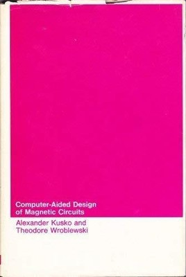 Computer-Aided Design of Magnetic Circuits, Alexander Kusko et Theodore ...