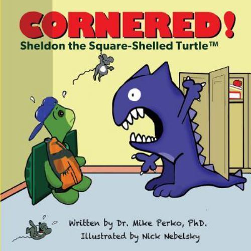 Cornered! : A Story about Bullying Starring Sheldon the Turtle by Mike ...