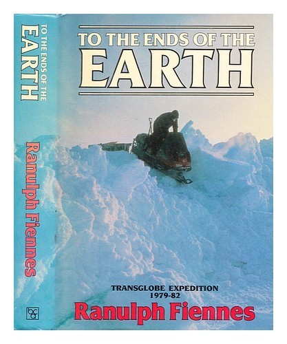 FIENNES, RANULPH To the ends of the earth / Ranulph Fiennes 1983 Hardcover | eBay Australia