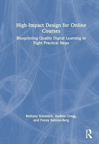 High-Impact Design for Online Courses Blueprinting Quality Digi ...