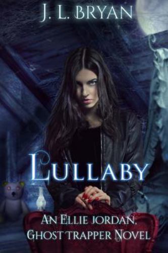 Lullaby : (Ellie Jordan, Ghost Trapper Book 7) by J. Bryan (2016, Trade ...