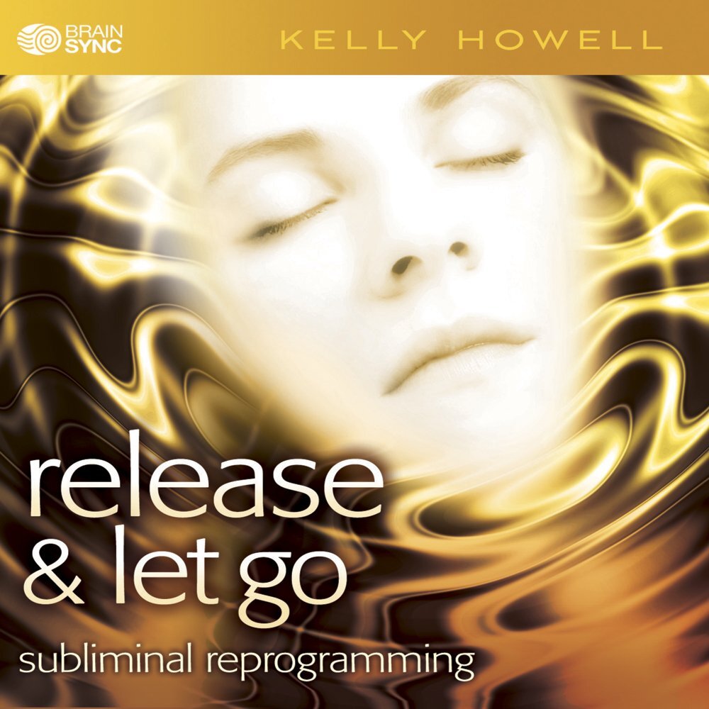 Release & Let Go - Brain Sync (Kelly Howell) - Audio CD 9781605680743 ...
