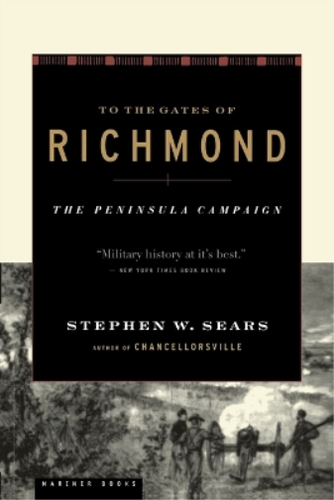 Stephen W. Sears To The Gates Of Richmond (Paperback) 9780618127139 | eBay