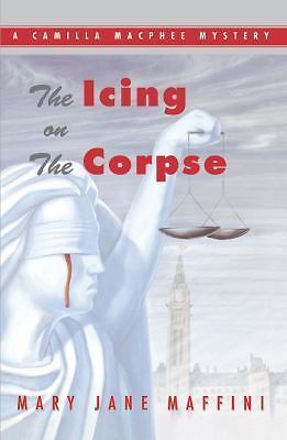 Icing on the Corpse : A Camilla MacPhee Mystery by Mary Jane Maffini ...