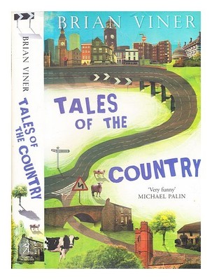VINER, BRIAN Tales of the country / Brian Viner 2005 First Edition ...