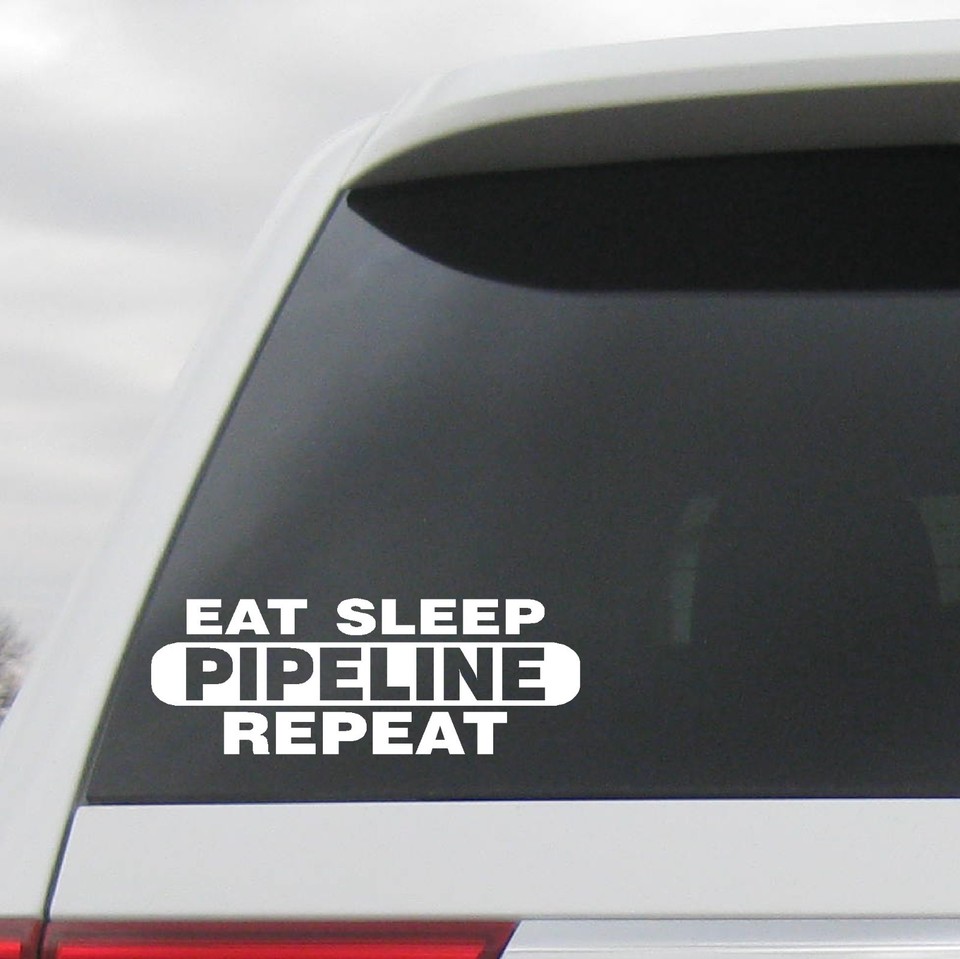 EAT SLEEP PIPELINE REPEAT DECAL VINYL STICKER PIPELINER TRASH WELDING ...
