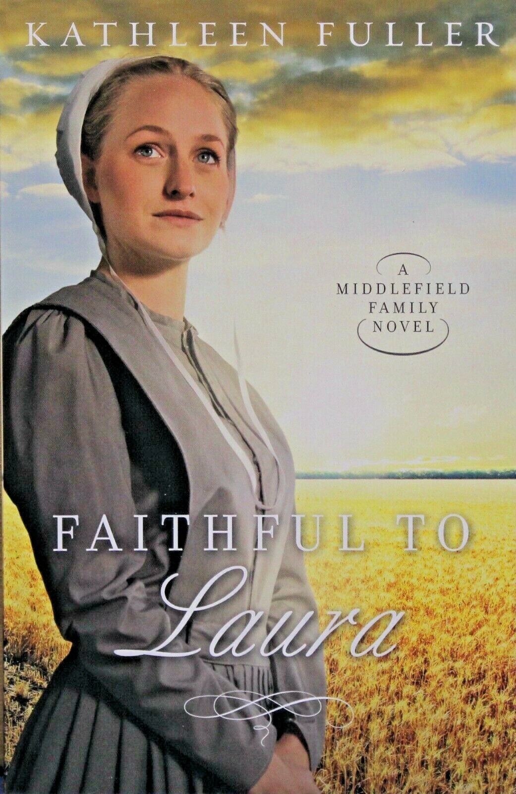 A Middlefield Family Novel Ser.: Faithful to Laura by Kathleen Fuller ...