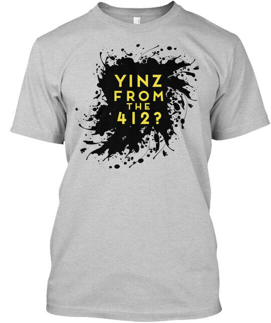 Yinz From The 412 Pittsburgh 4 1 2 T-Shirt Made in the USA Size S to ...