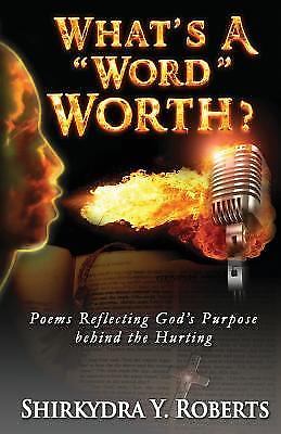 What's a Word Worth : Poems Reflecting God's Purpose Behind the Hurting ...