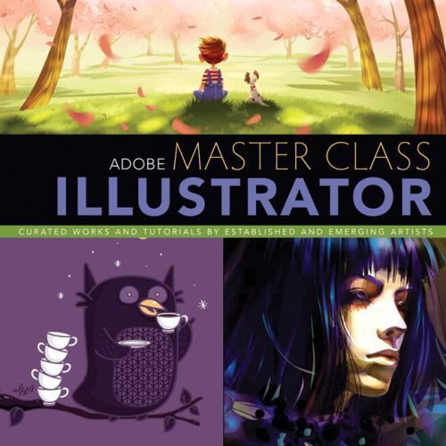 Adobe Master Class: Illustrator Inspiring Artwork and Tutorials by ...