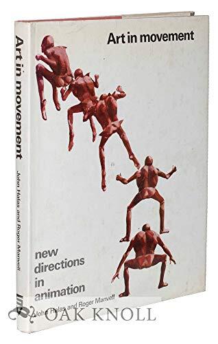 ART IN MOVEMENT: NEW DIRECTIONS IN ANIMATION, (VISUAL By John Halas ...