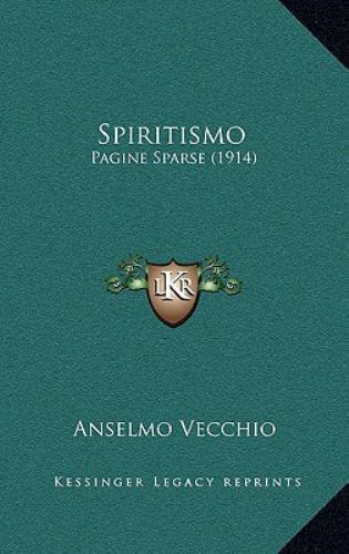 Spiritismo : Pagine Sparse (1914) by Anselmo Vecchio (2010, Hardcover) for sale online | eBay