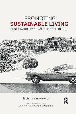 Routledge Studies in Sustainability Ser.: Promoting Sustainable Living ...