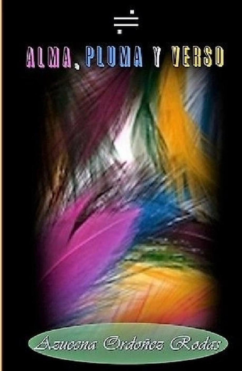 ALMA, PLUMA Y VERSO Poesia by AZUCENA ORDO?EZ RODAS (Spanish) Hardcover ...
