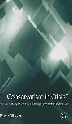 Conservatism In Crisis?: Anglo-American Conservative Ideology After The ...