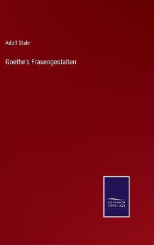 Goethe's Frauengestalten [German] by Stahr, Adolf [Hardback ...