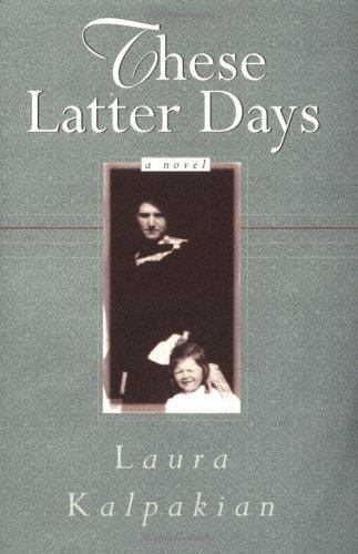 These Latter Days by Kalpakian, Laura 9780895872241 | eBay