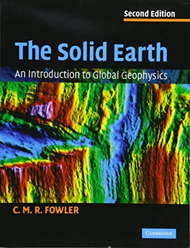 THE SOLID EARTH: AN INTRODUCTION TO GLOBAL GEOPHYSICS By C. M. R ...