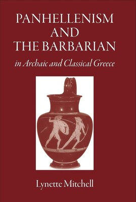 Lynette Mitchell | Panhellenism and the Barbarian in Archaic and ...