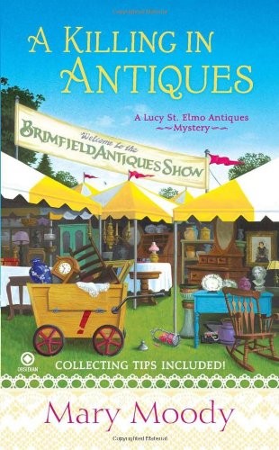 A KILLING IN ANTIQUES: A LUCY ST. ELMO ANTIQUES MYSTERY By Mary Moody **Mint** 9780451234186| eBay