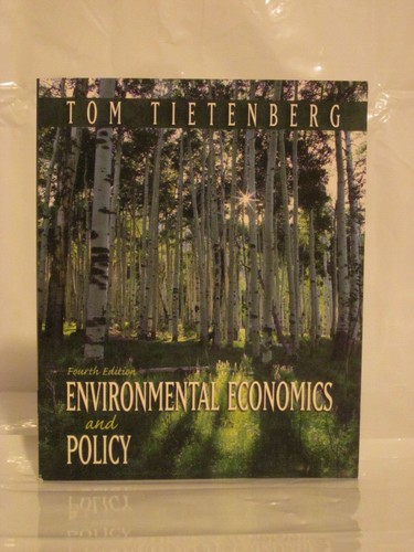 Environmental Economics and Policy 4th Edition by Tom Tietenberg 2003 ...