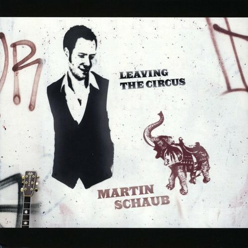 Leaving the Circus by Martin Schaub (CD, 2008) for sale online | eBay