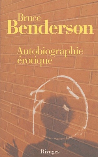 Autobiographie erotique - Prix de Flore 2004, Bruce Benderson et ...