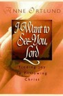 I Want to See You, Lord by Ortlund, Anne 9781565078161 | eBay